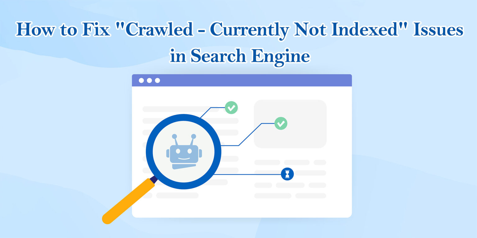 How to Fix "Crawled - Currently Not Indexed" Issues